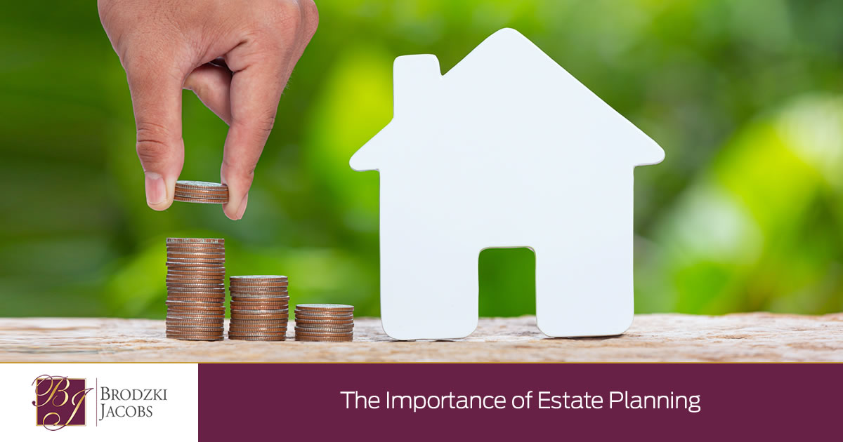 The Importance of Estate Planning - Brodzki Jacobs Law Firm